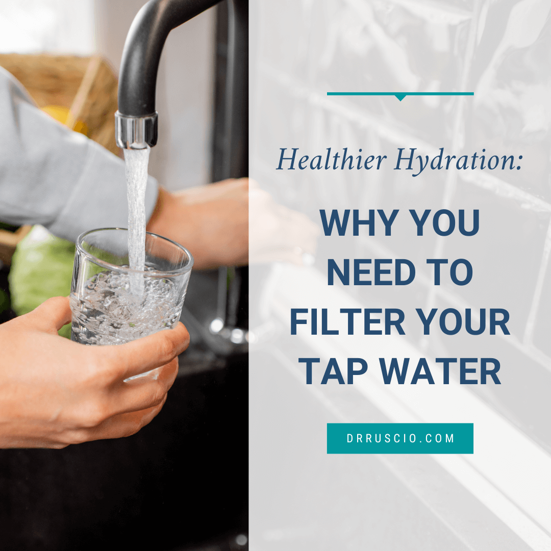 Why you need to filter your tap water - Dr. Michael Ruscio, BCDNM, DC