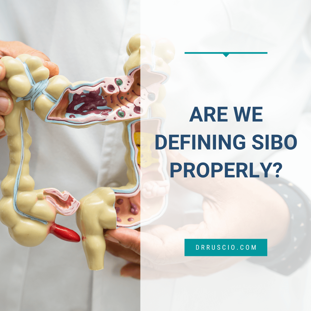 Are We Defining SIBO Properly? - Dr. Michael Ruscio, DC