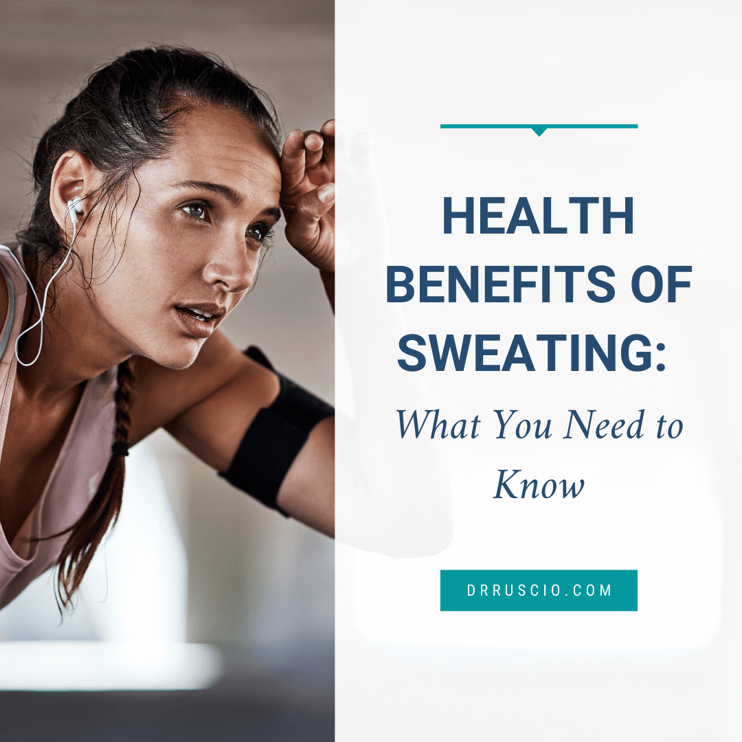 Health Benefits Of Sweating What You Need To Know Dr Michael Ruscio DC Health Benefits Of Sweating What You Need To Know Dr Michael Ruscio DC