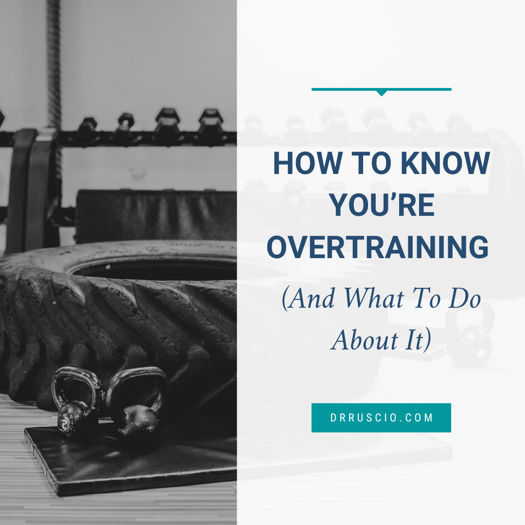 How to Know You’re Overtraining (And What To Do About It) - Dr. Michael ...