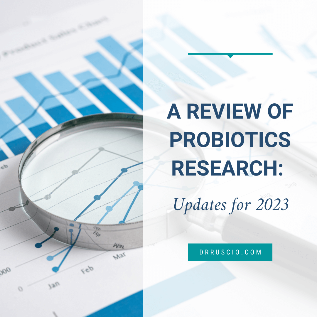 A Review of Probiotics Research: Updates for 2023 - Dr. Michael Ruscio, DC